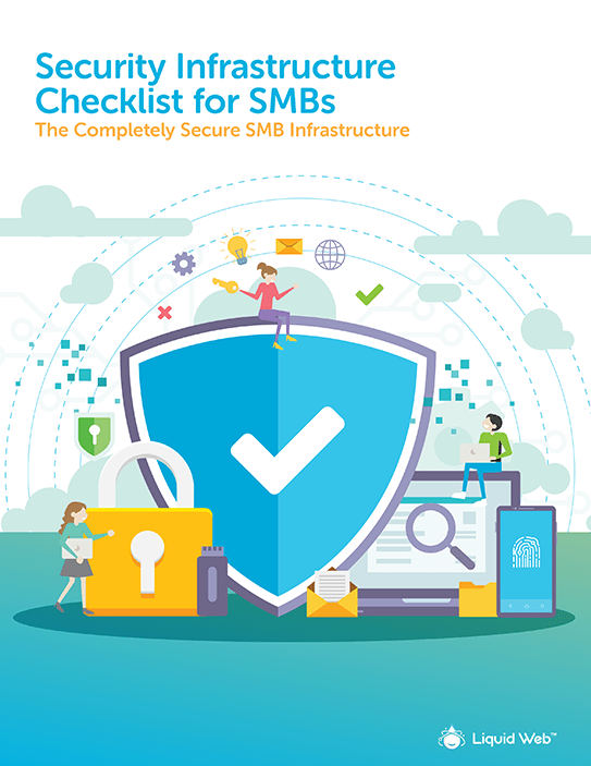 Security Infrastructure Checklist for SMBs | Liquid Web