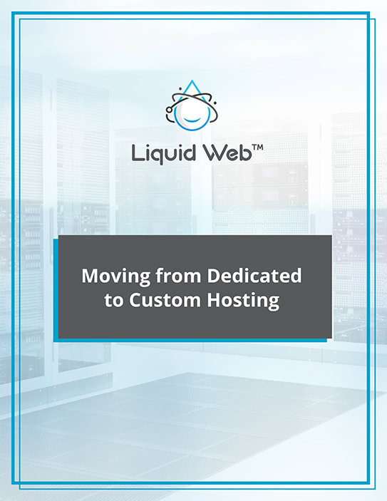 Moving from Dedicated to Custom Hosting [eBook] | Liquid Web