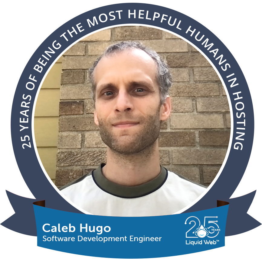 Meet a Helpful Human - Caleb Hugo | Liquid Web
