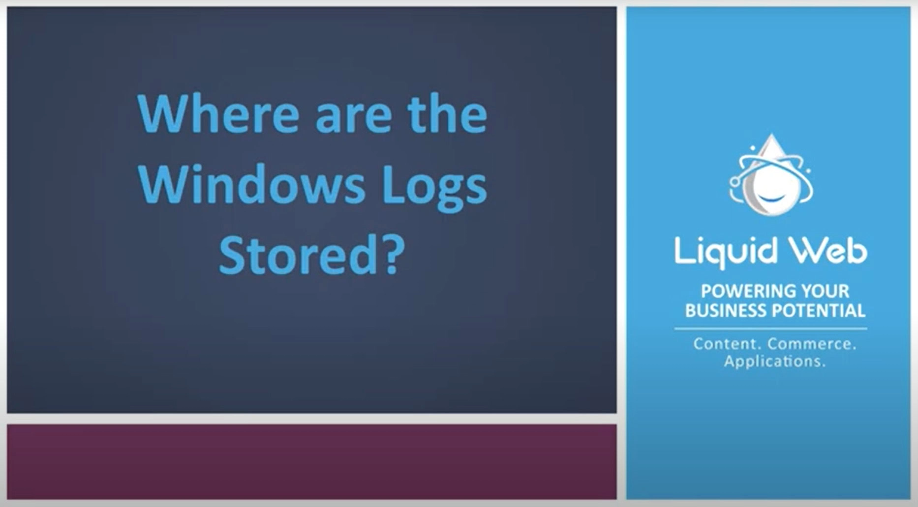 What Are Windows Logs? Where Are They Stored? | Liquid Web
