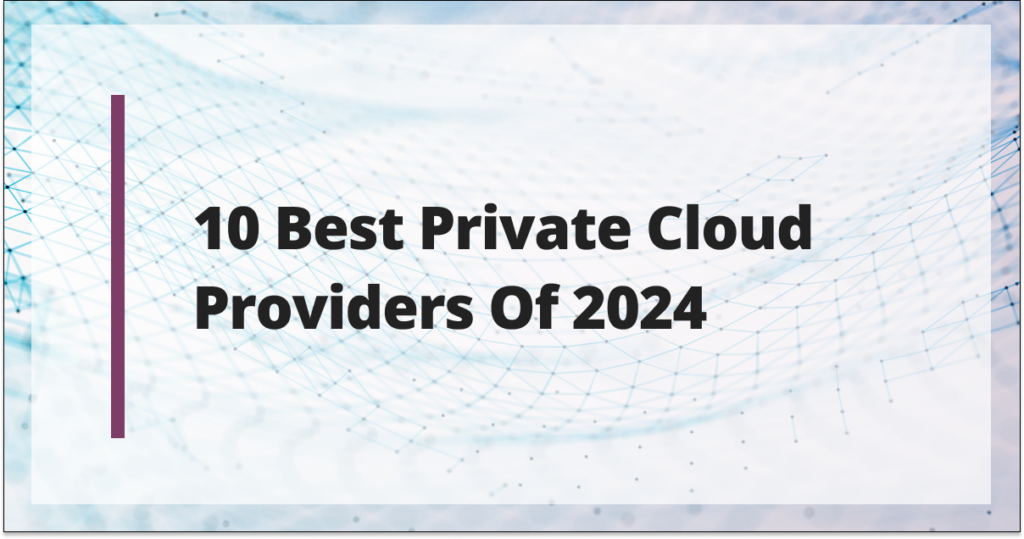 The Top 10 Private Cloud Providers of 2024 | Liquid Web