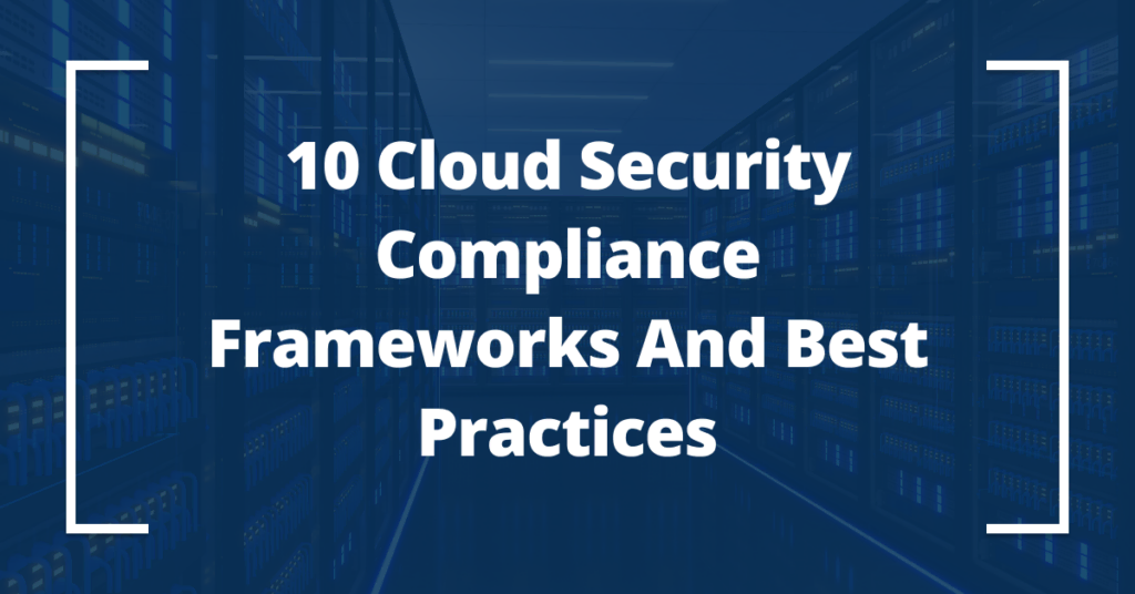 Cloud Security Compliance Frameworks And Best Practices