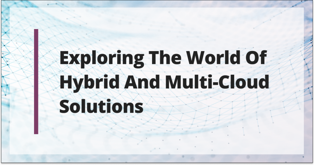 Exploring The World Of Hybrid And Multi Cloud Solutions Liquid Web