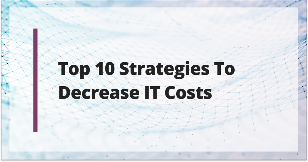 Top 10 Strategies to Decrease IT Costs | Liquid Web