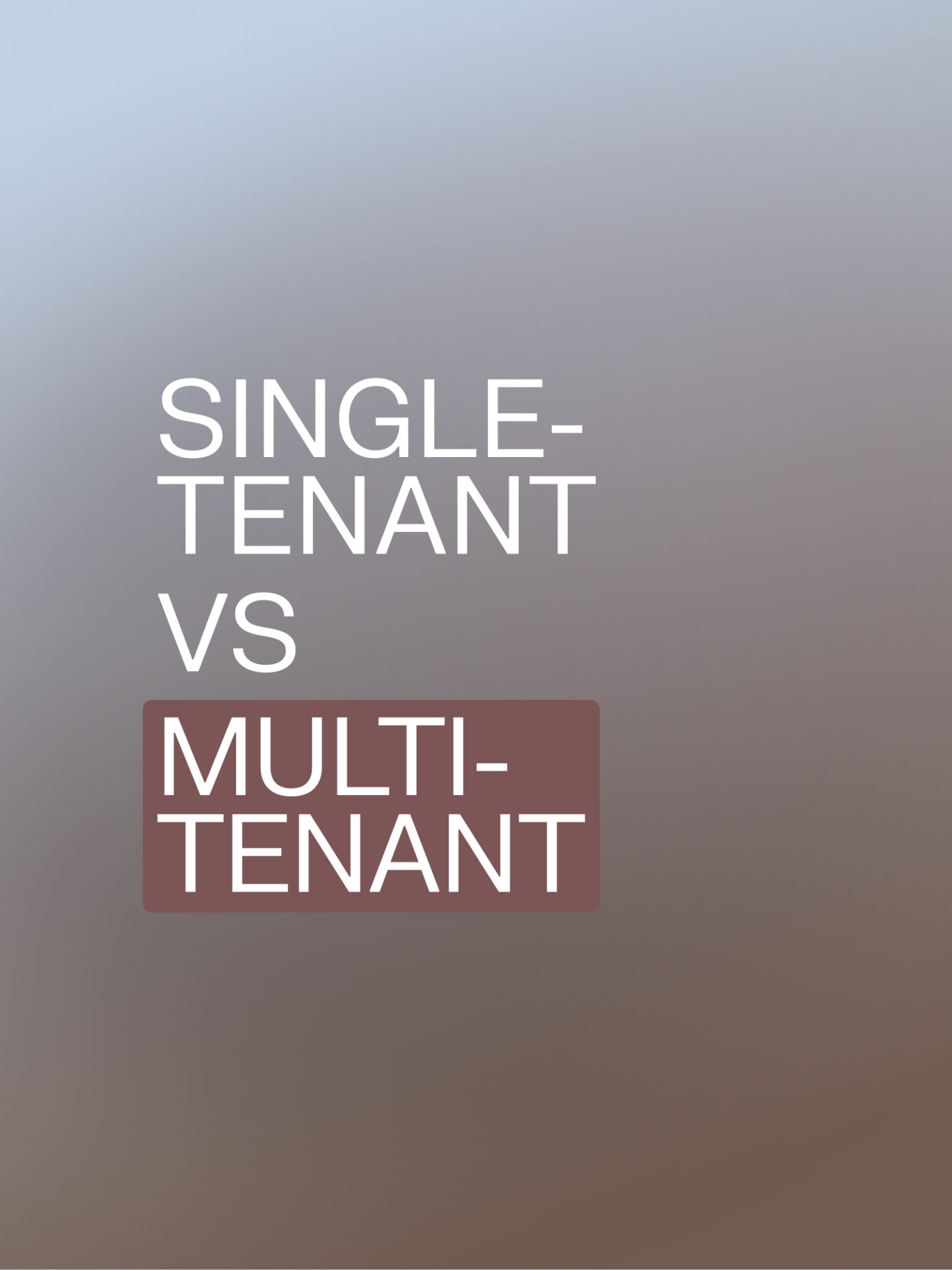 Software Models — Single-Tenant vs. Multi-Tenant System Comparison ...